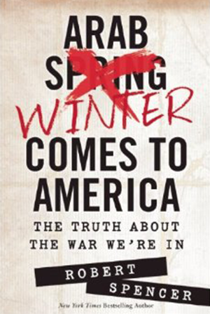 Arab Winter Comes to America: The Truth About the War We're In ...