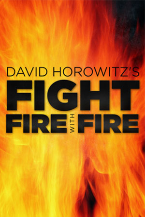 Fight Fire With Fire – Frontpage Magazine Store