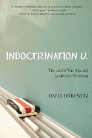 Indoctrination U. The Left's War Against Academic Freedom – Frontpage ...