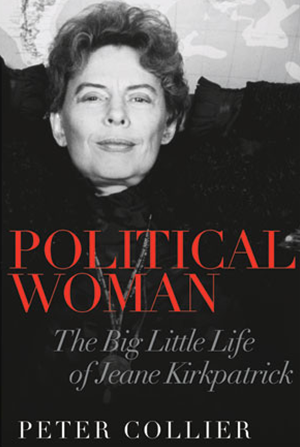 Political Woman: The Big Little Life of Jeane Kirkpatrick – Frontpage ...